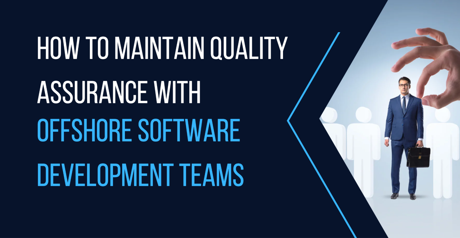 How To Maintain Quality Assurance With Offshore Software Development Teams - Urban Splatter