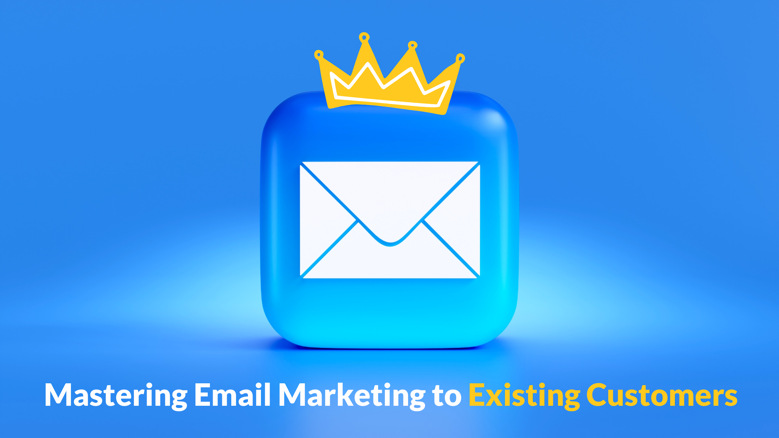 Mastering Email Marketing to Existing Customers - Urban Splatter